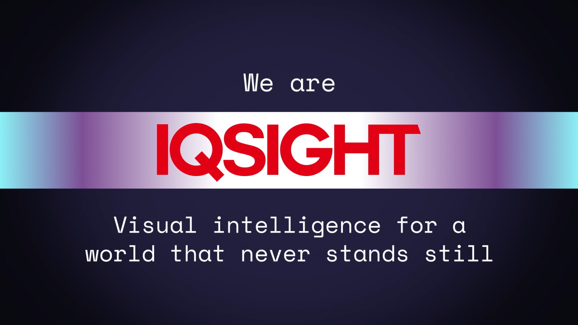 IQSIGHT – Visual intelligence for a world uninterrupted. | Keenfinity ...